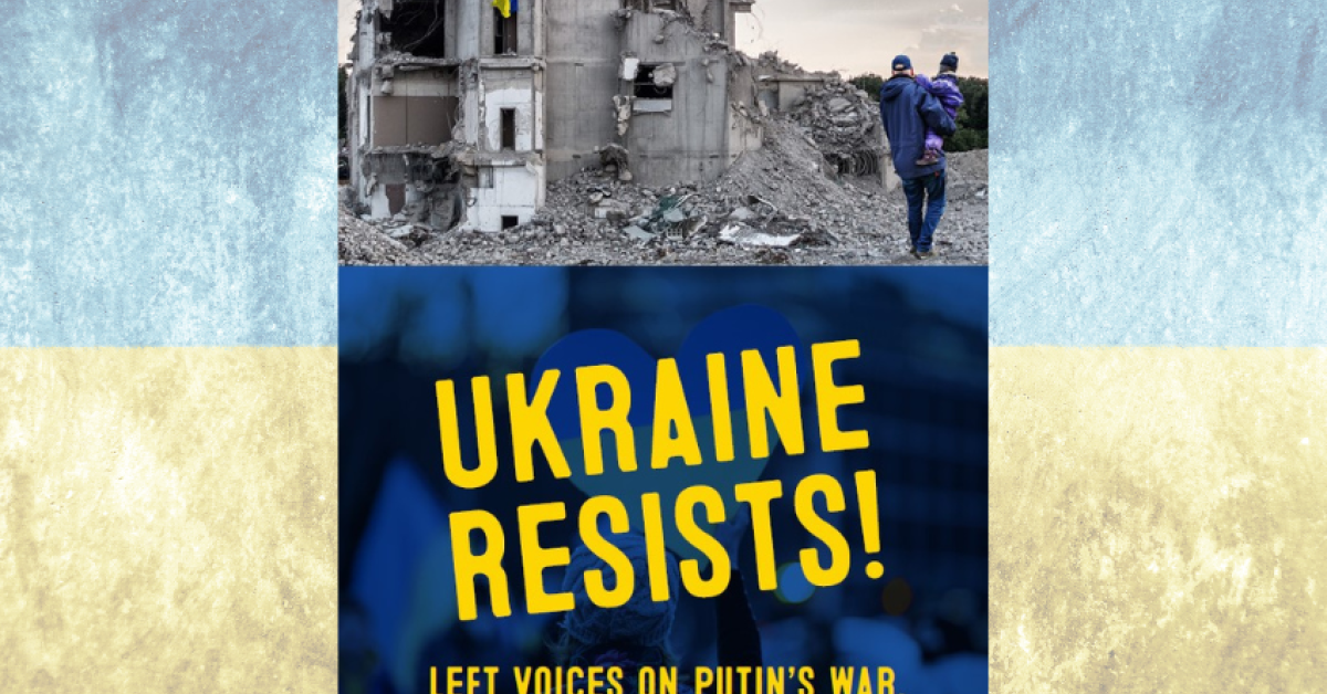 Ukraine Resists!: A leftist guidebook on Putin’s war, NATO and the ...